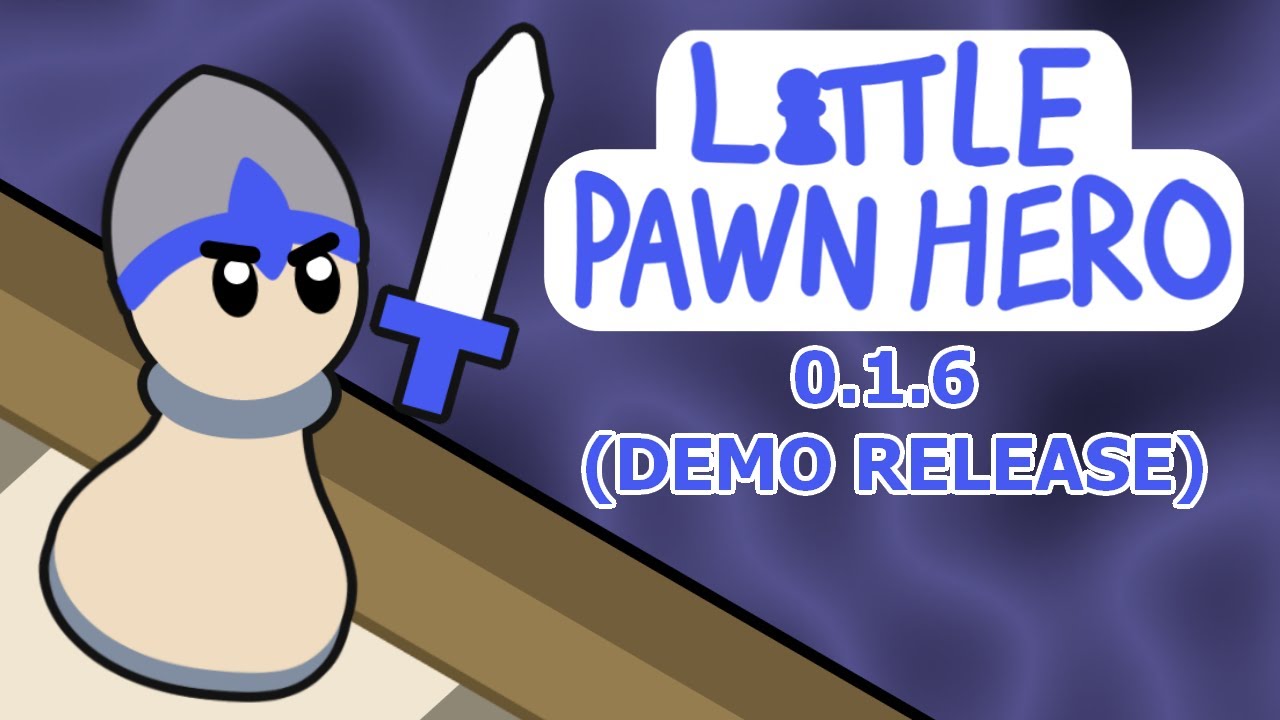 Little Pawn Hero V0.1.6 (Demo Release) - YouTube