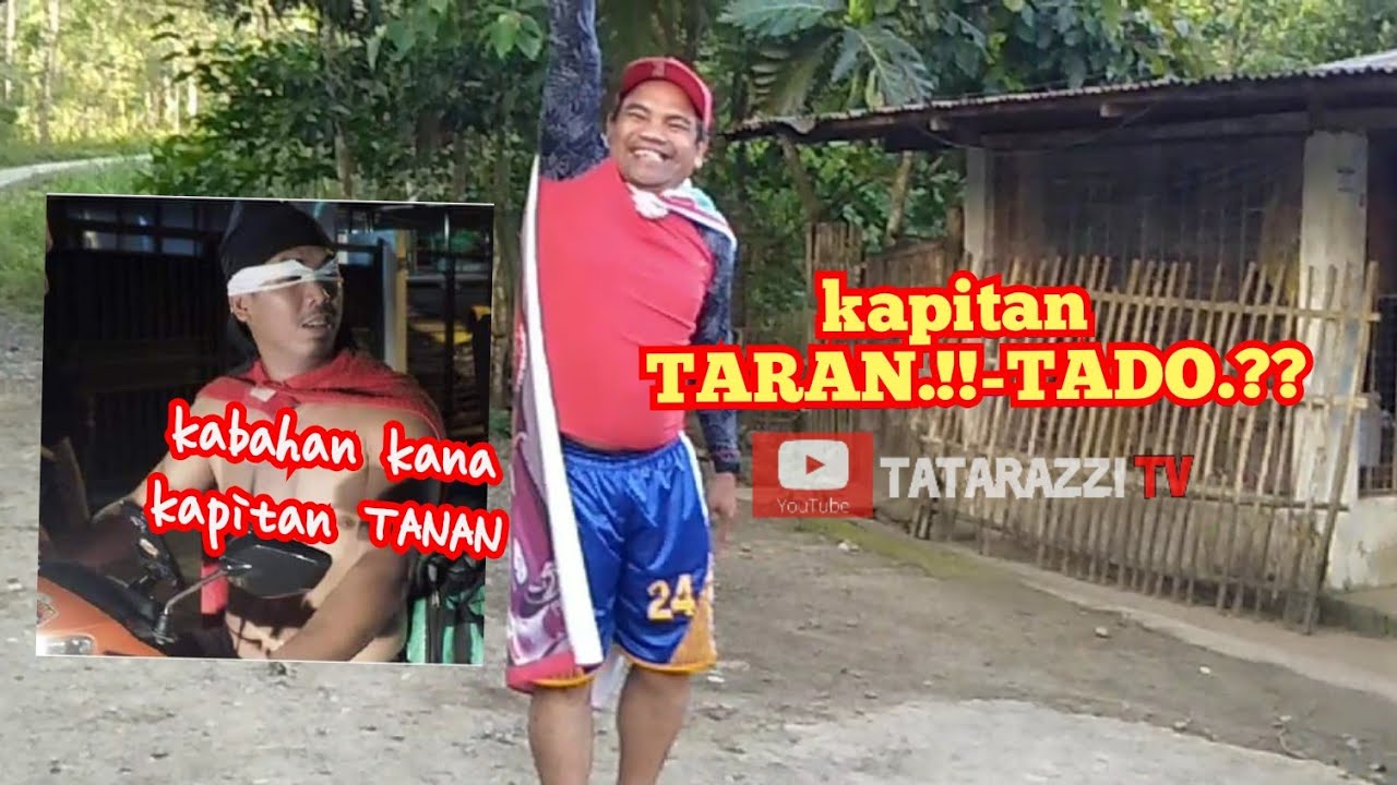 kapitan TARAN...!! || TADO.?? || kabahan kana kapitan TANAN - YouTube