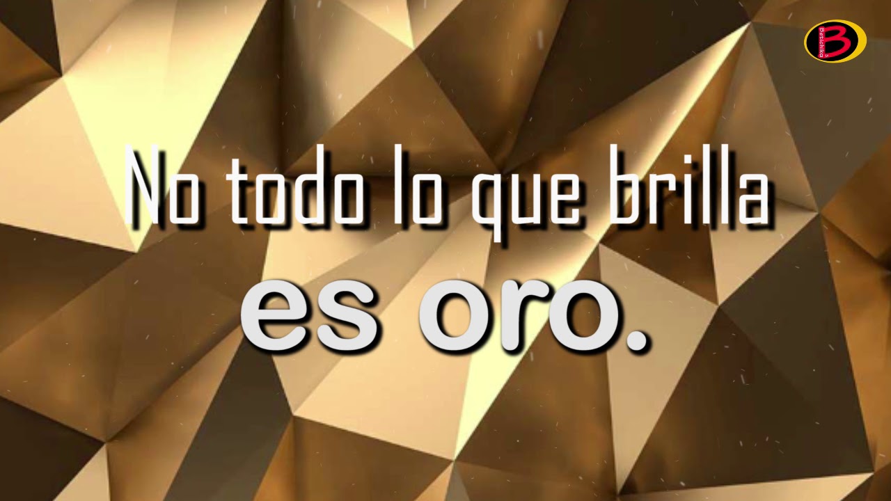 NO TODO LO QUE BRILLA ES ORO. - YouTube