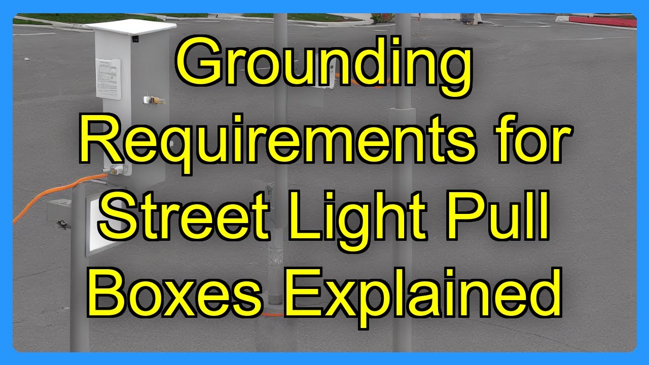 Grounding Requirements for Street Light Pull Boxes Explained - YouTube