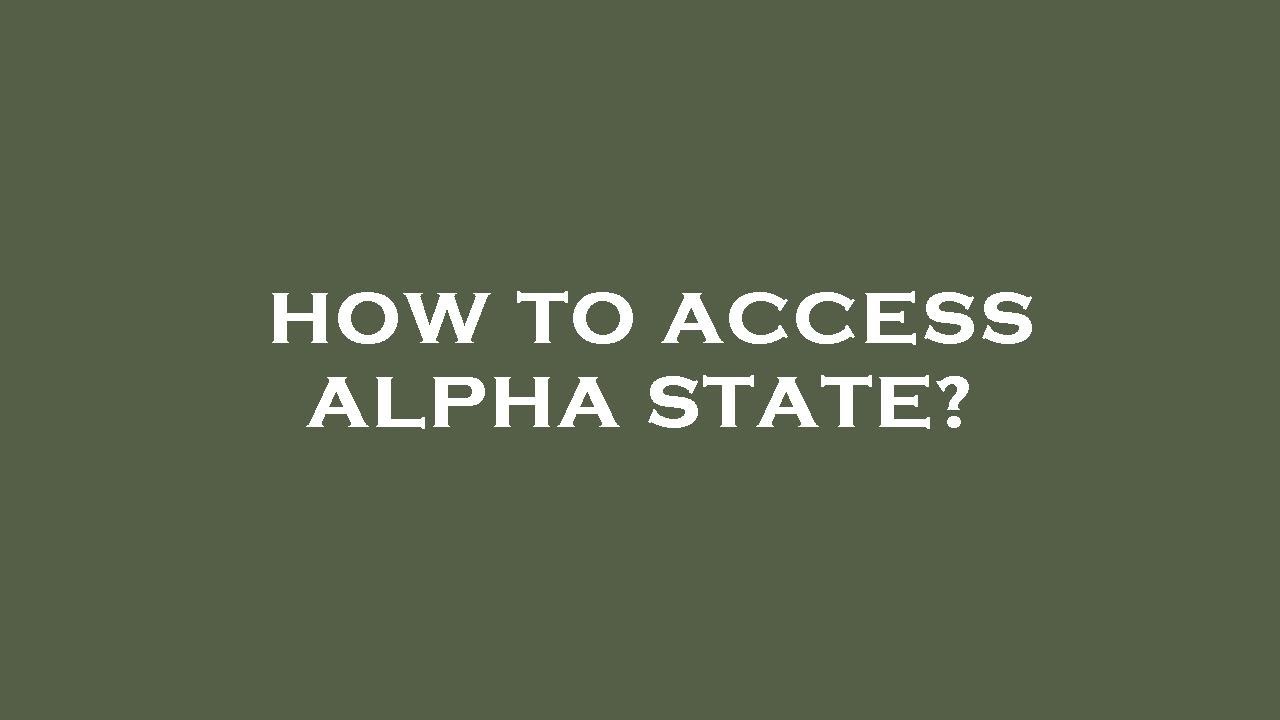 How to access alpha state? - YouTube