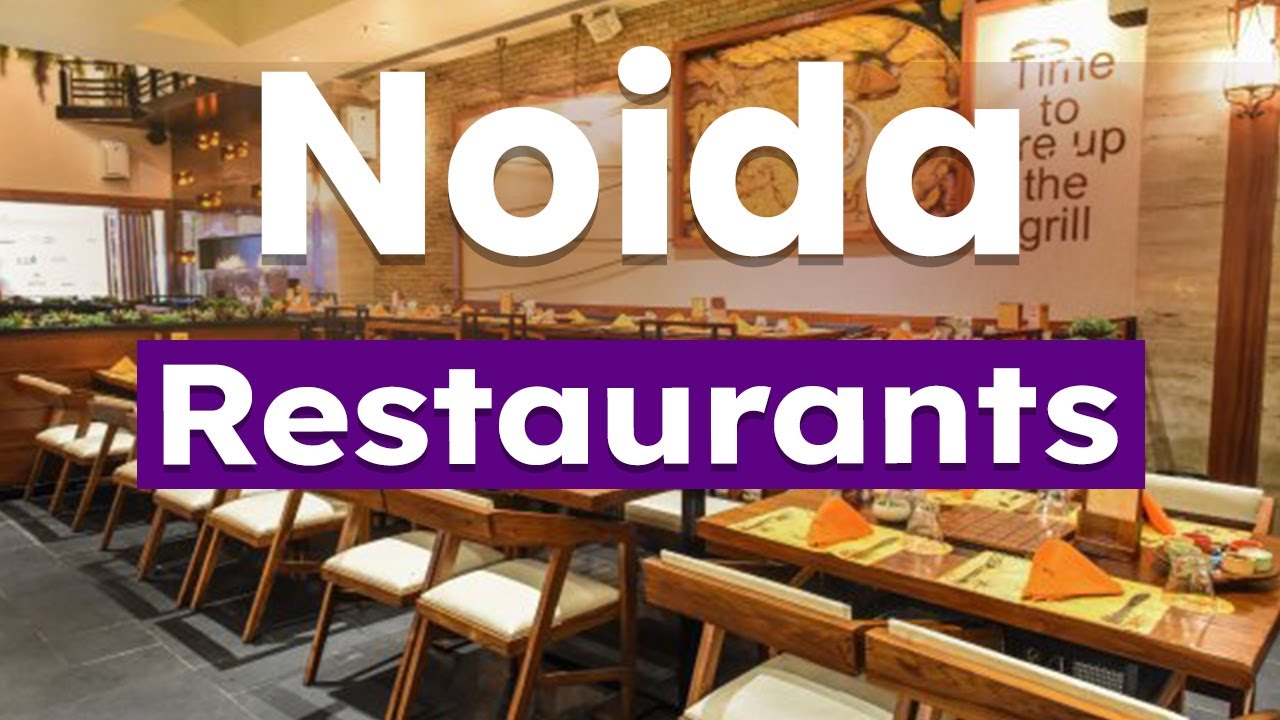 Top 10 Best Restaurants to Visit in Noida | India - English - YouTube