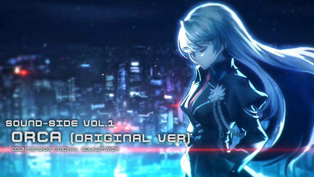 【Counter：Side】ORCA (ORIGINAL VER) - YouTube