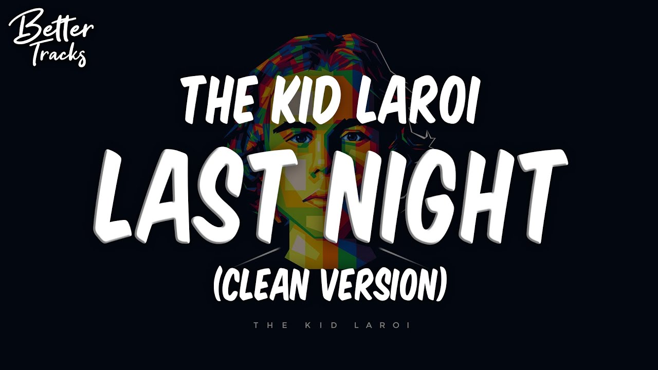 The Kid LAROI - Last Night (Clean) (Lyrics) (Unreleased) 🔥 (Last Night ...