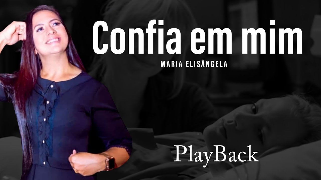Maria Elisângela | Confia em Mim (Playback) - YouTube Music
