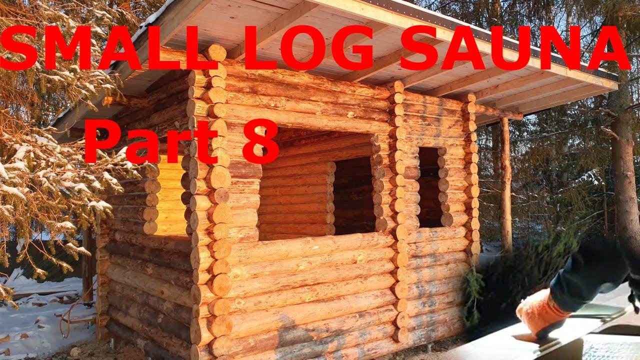 Build a small log sauna/cabin part 8: Making last logs and roof. - YouTube