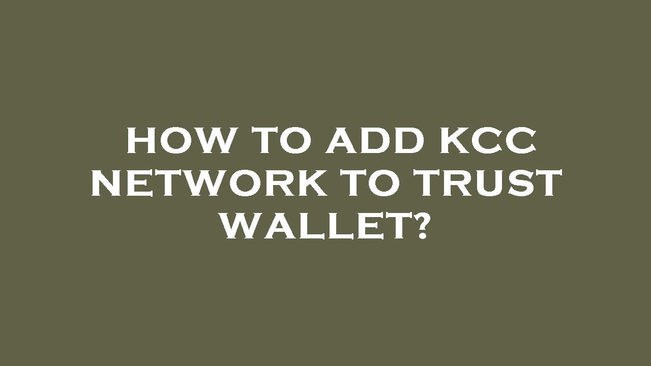 How to add kcc network to trust wallet? - YouTube