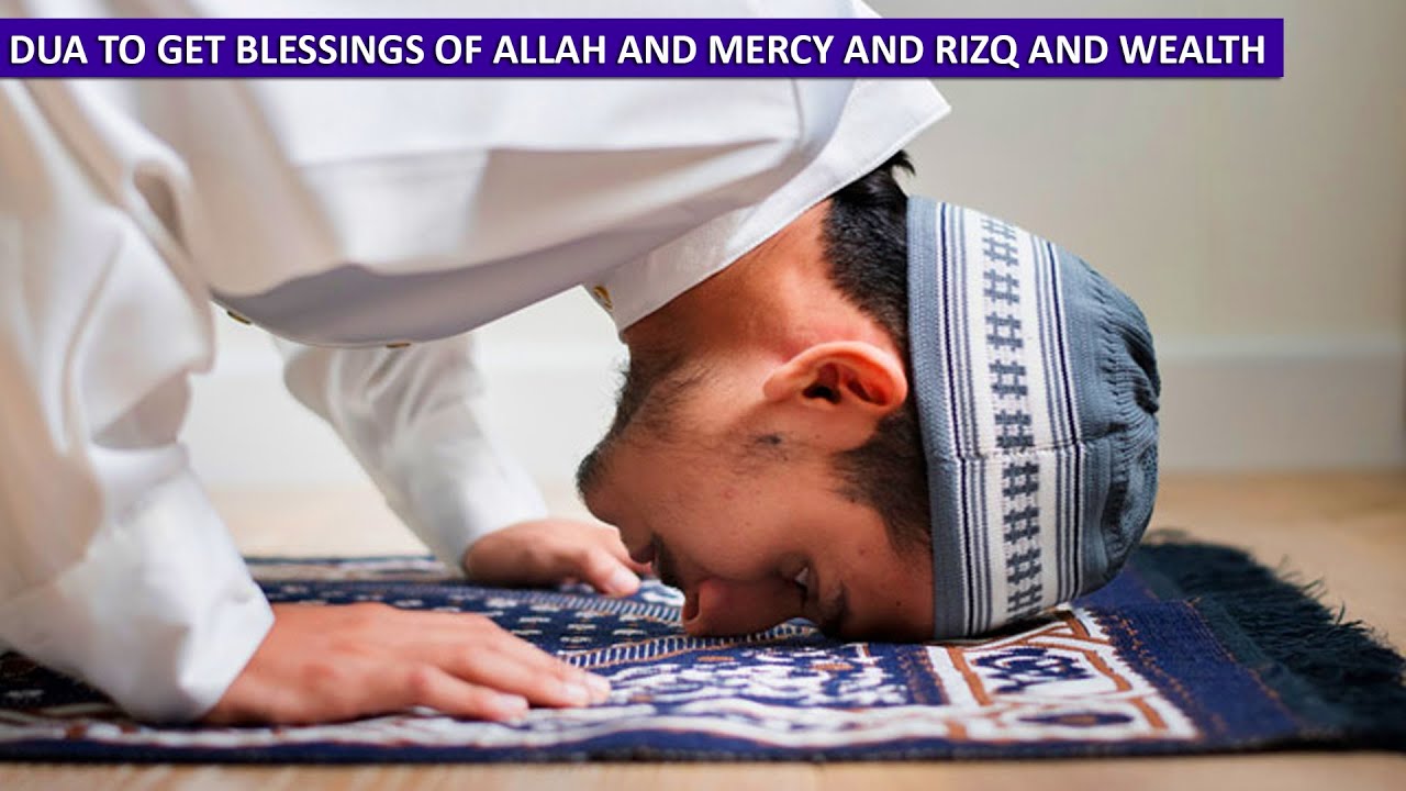 DUA TO GET BLESSINGS OF ALLAH AND MERCY AND RIZQ AND WEALTH - YouTube