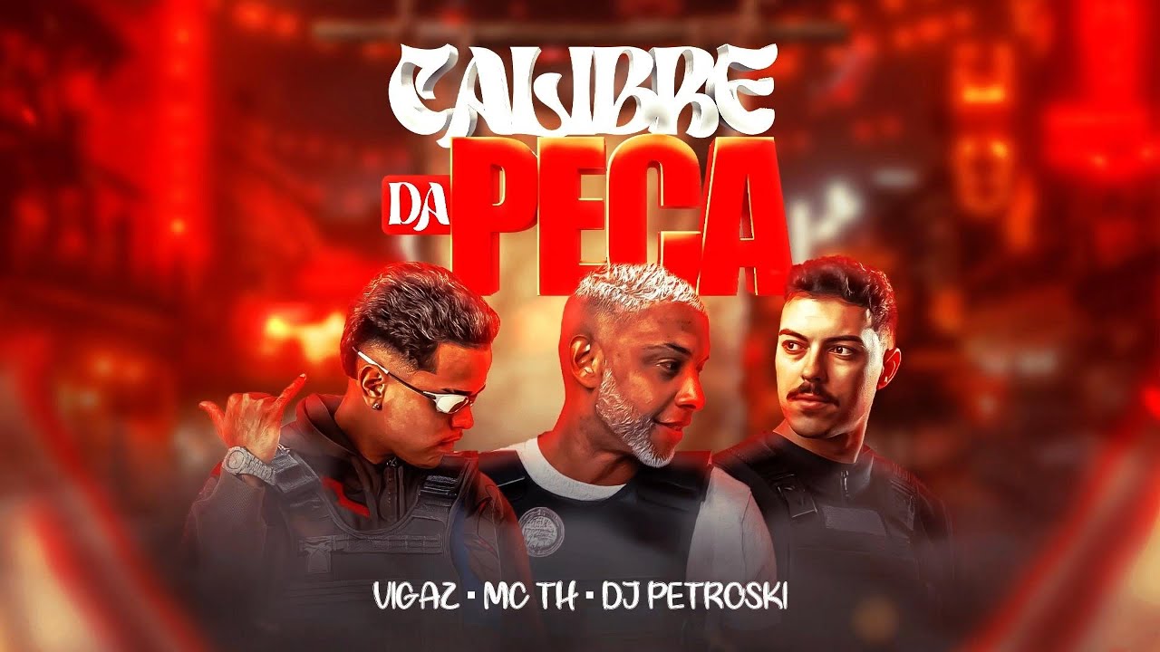CALIBRE DA PEÇA - Vigaz, DJ Petroski, MC TH - YouTube