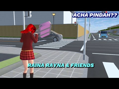 RAINA RAYNA & FRIENDS ACHA PINDAH?? DRAMA SAKURA SCHOOL SIMULATOR - YouTube