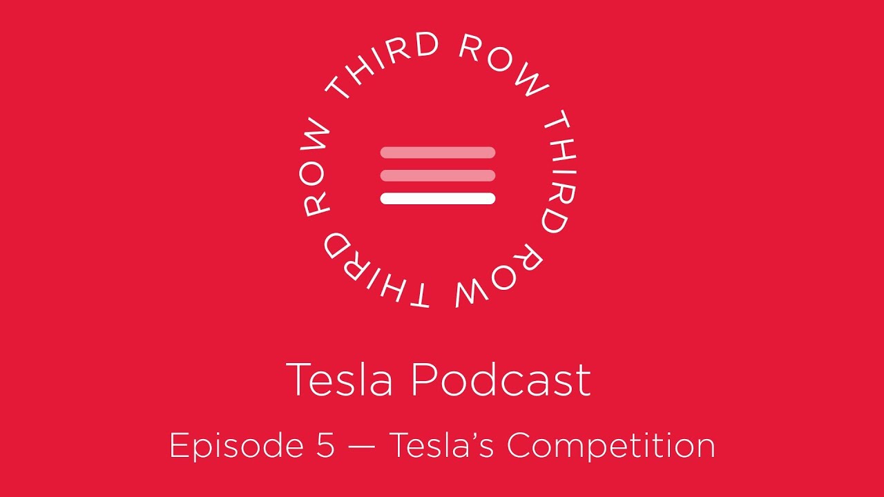 Third Row Tesla Podcast - Episode 5 - Tesla's Competition - YouTube