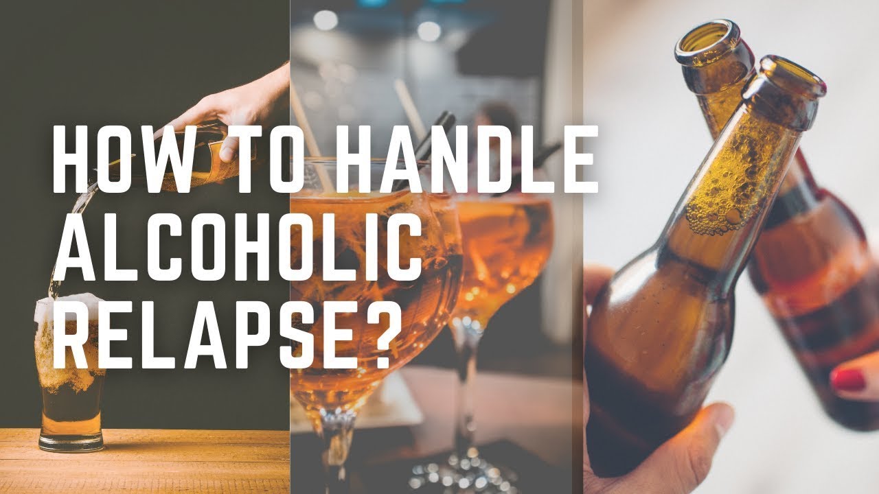 How To Handle Alcoholic Relapse? - YouTube