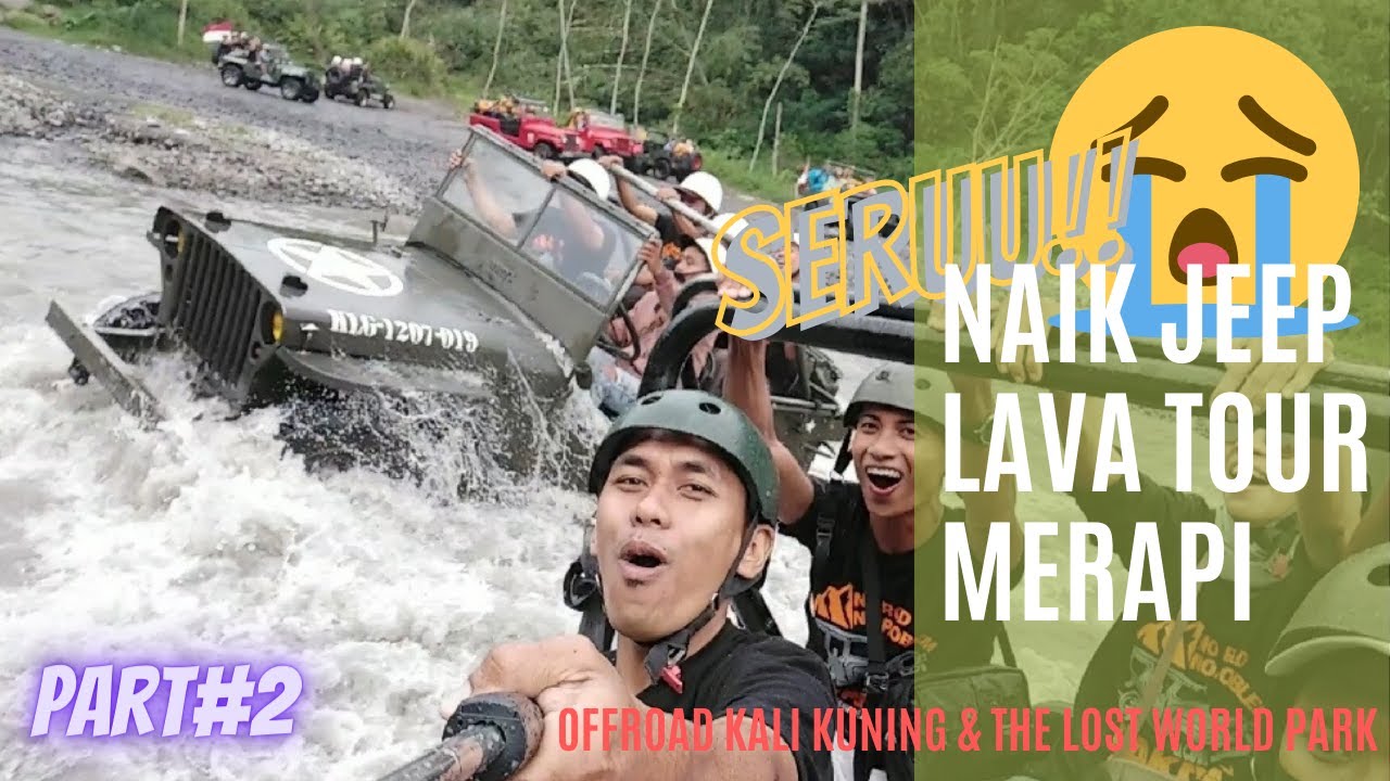 SERUNYA NAIK JEEP LAVA TOUR MERAPI YOGYAKARTA . JEEP OFFROAD KALI ...