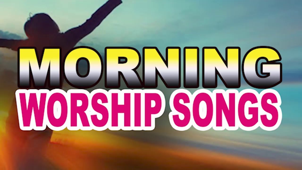 Early Morning Worship Songs🎶 Praise and Worship Songs 2021 - Best ...