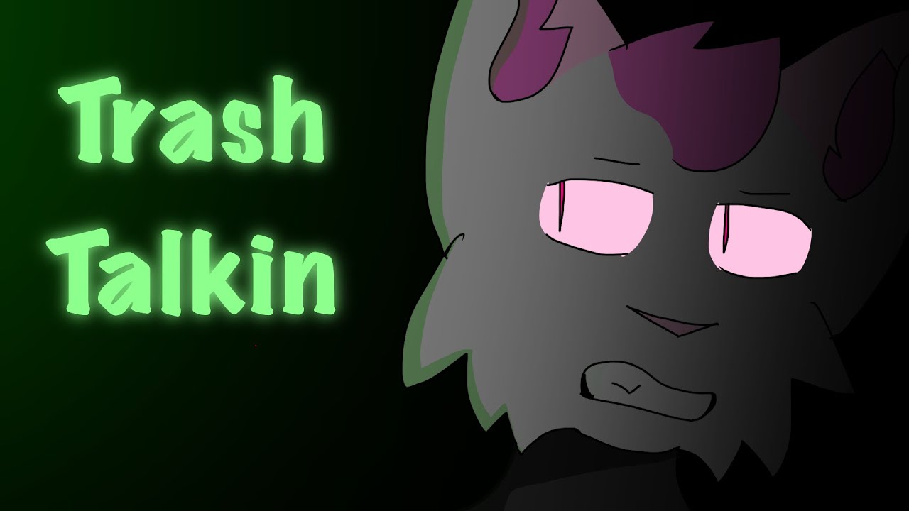 Trash talkin' | animation meme - YouTube