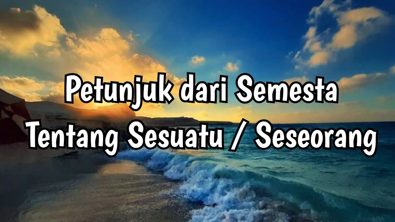 🌞 General Reading 💙 "Petunjuk dari Semesta Tentang Sesuatu/Seseorang" 💜 ...