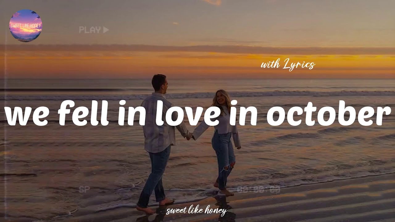 we fell in love in october - Romantic Love Song | sweet like honey ...