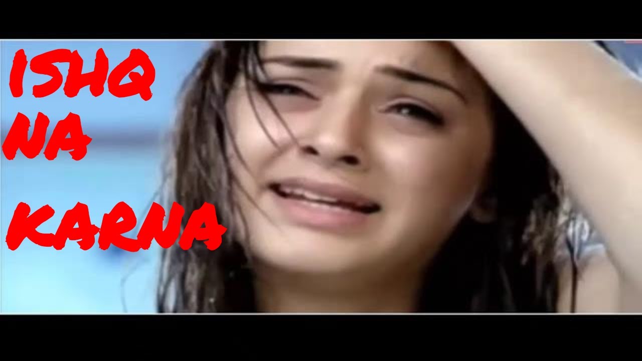 Ishq Na Karna (Sad Songs Medley) - Full HD Video Song - Phir Bewafai - YouTube