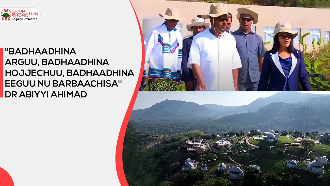 ''Badhaadhina arguu, badhaadhina hojjechuu, badhaadhina eeguu nu ...