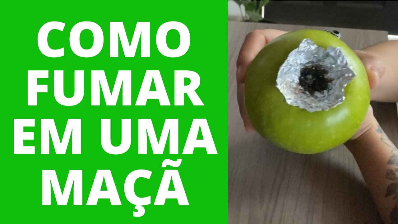 Como fumar na maçã - Como fumar sem seda - YouTube