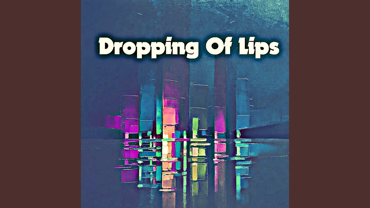Dropping Of Lips - YouTube