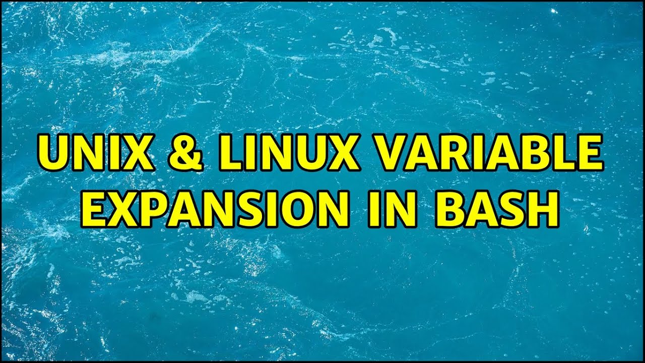 Unix And Linux Variable Expansion In Bash 2 Solutions Youtube 3581