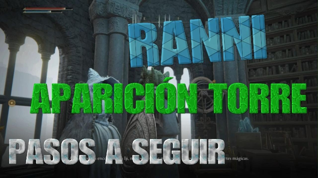 ELDEN RING RANNI PASOS PARA SU APARICIÓN TORRE RENNA - YouTube