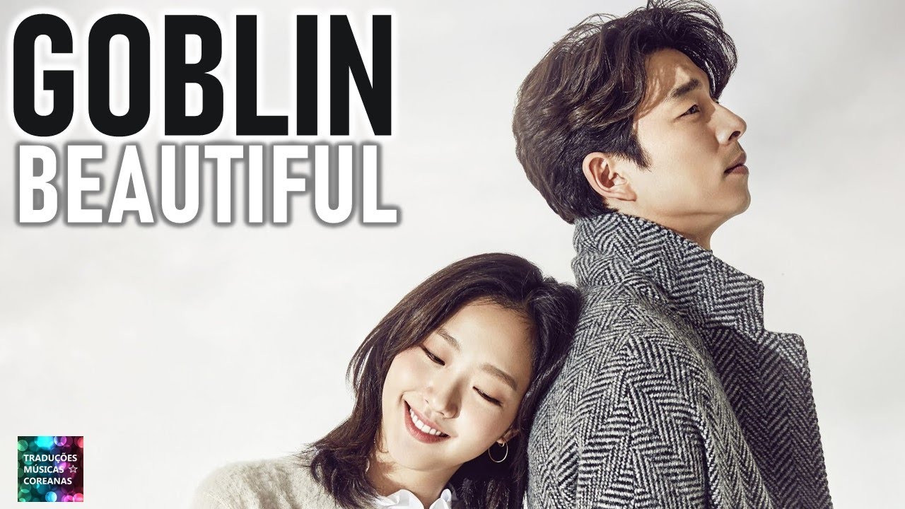 Música Beautiful TRADUÇÃO PORTUGUÊS LEGENDADO Dorama Goblin - YouTube
