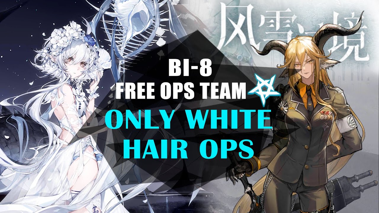 [Arknights-CN]BI-8, Free Operator Team, 5 White Hair Ops, Tomimi vs ...