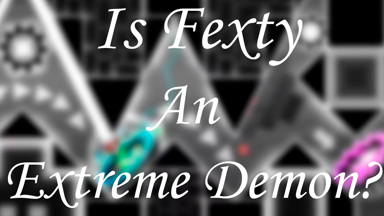 Is Fexty an Extreme Demon? (Geometry Dash) - YouTube