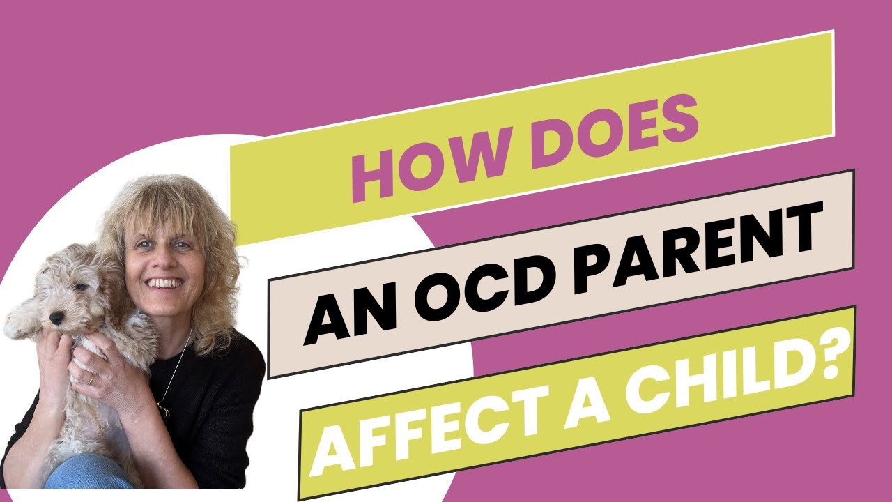 How Does an OCD Parent Affect a Child? [What All OCD Parents Need To ...