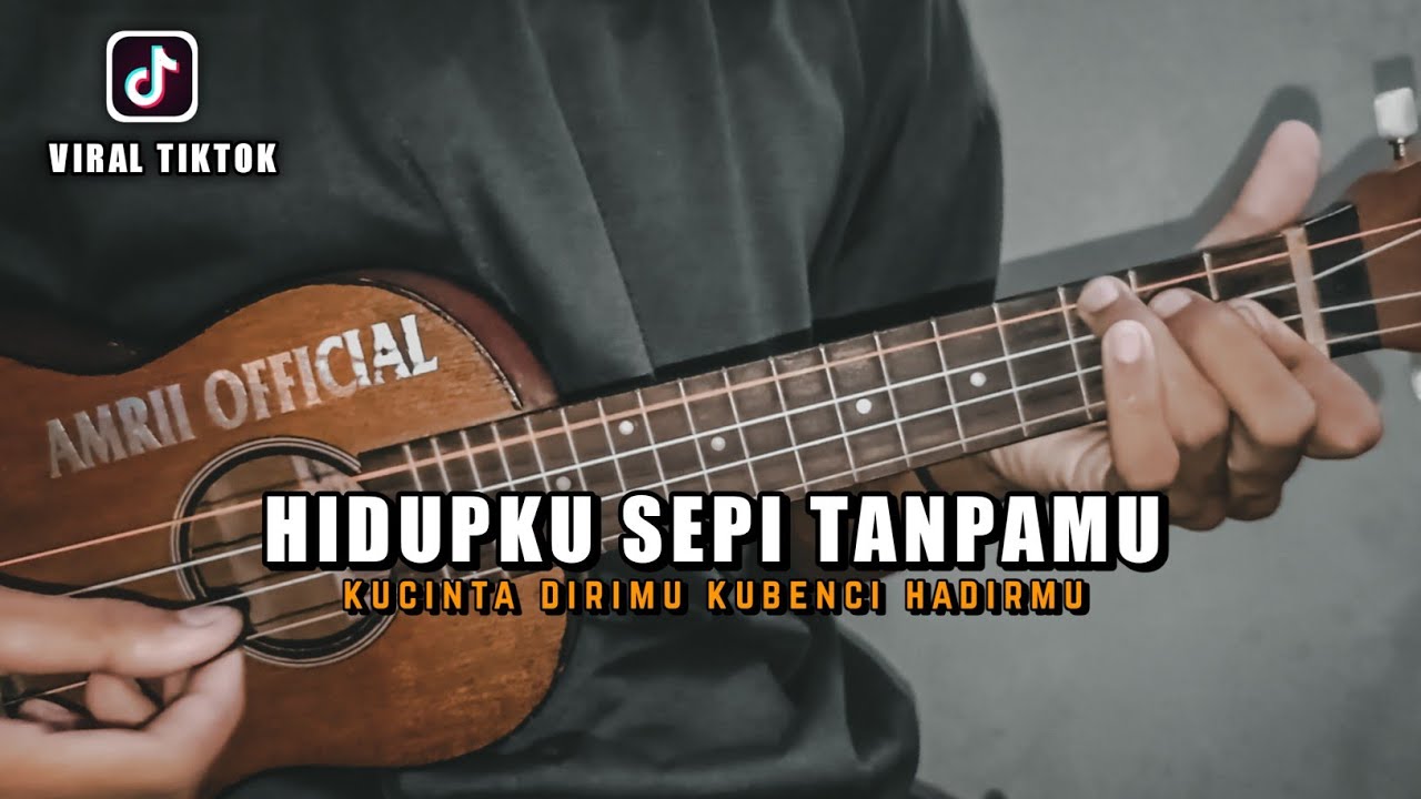 Kucinta Dirimu Kubenci Hadirmu ( HIDUPKU SEPI TANPAMU ) Cover Ukulele ...