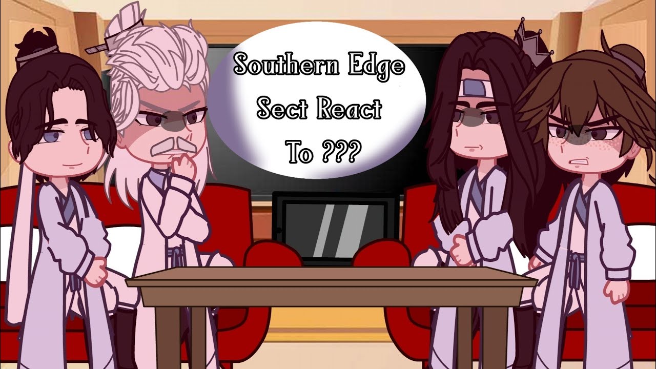 Southern Edge sect react to ??? {Ft.Shoke yarn💀} |The return of the ...