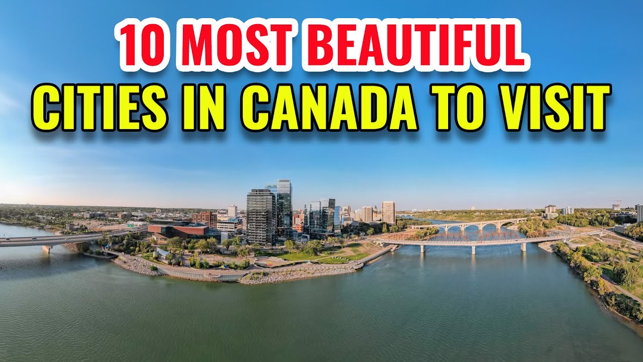 10 Most Beautiful Cities In Canada To Visit - YouTube