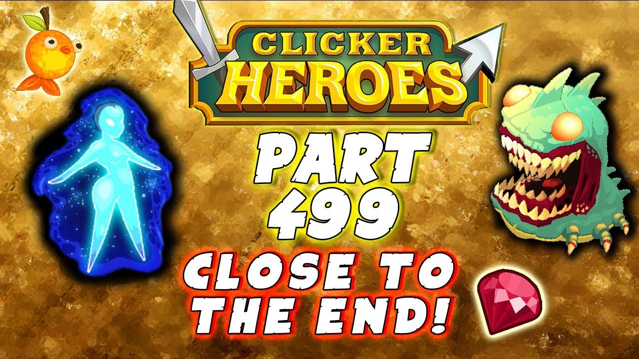 Clicker Heroes Walkthrough Guide: #499 - CLOSE TO THE END! - PC ...