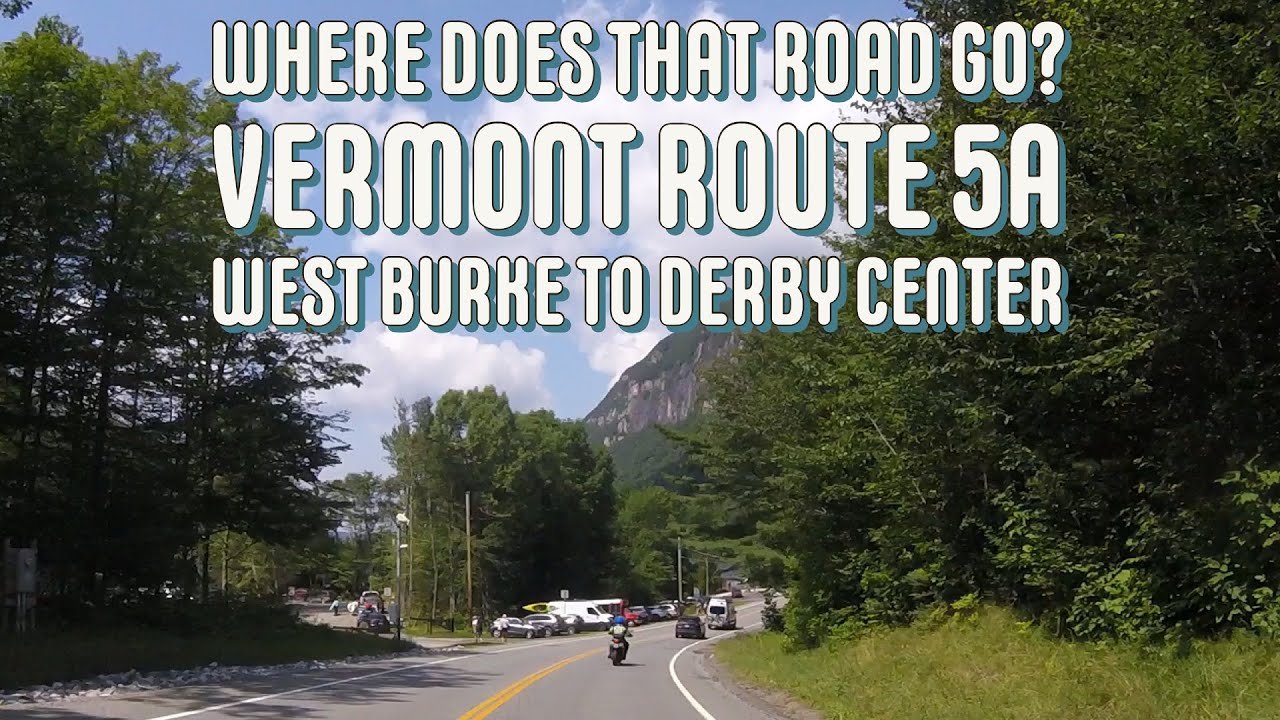 Where does that road go? Vermont Route 5A. West Burke to Derby Center ...