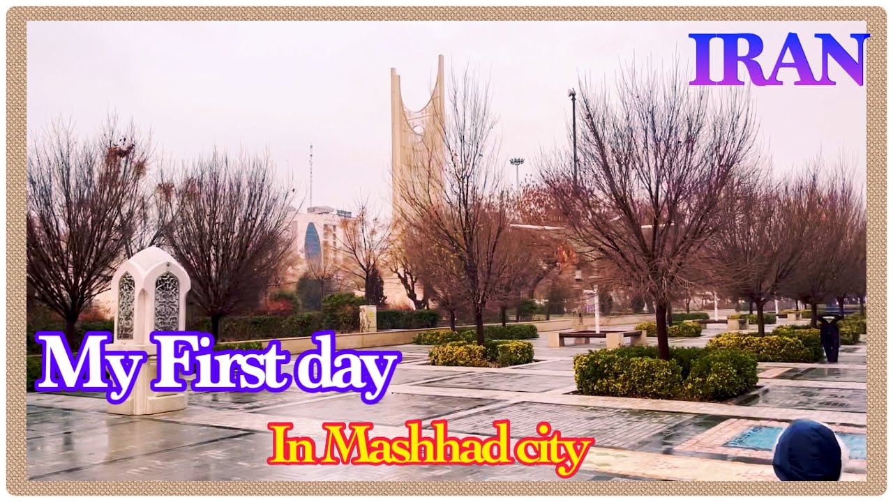 My first day in Holiest city in Mashhad Iran || Mashhad Iran - YouTube