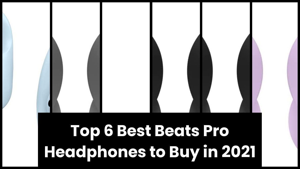 【BEATS PRO HEADPHONES】Top 6 Best Beats Pro Headphones to Buy in 2021 ...