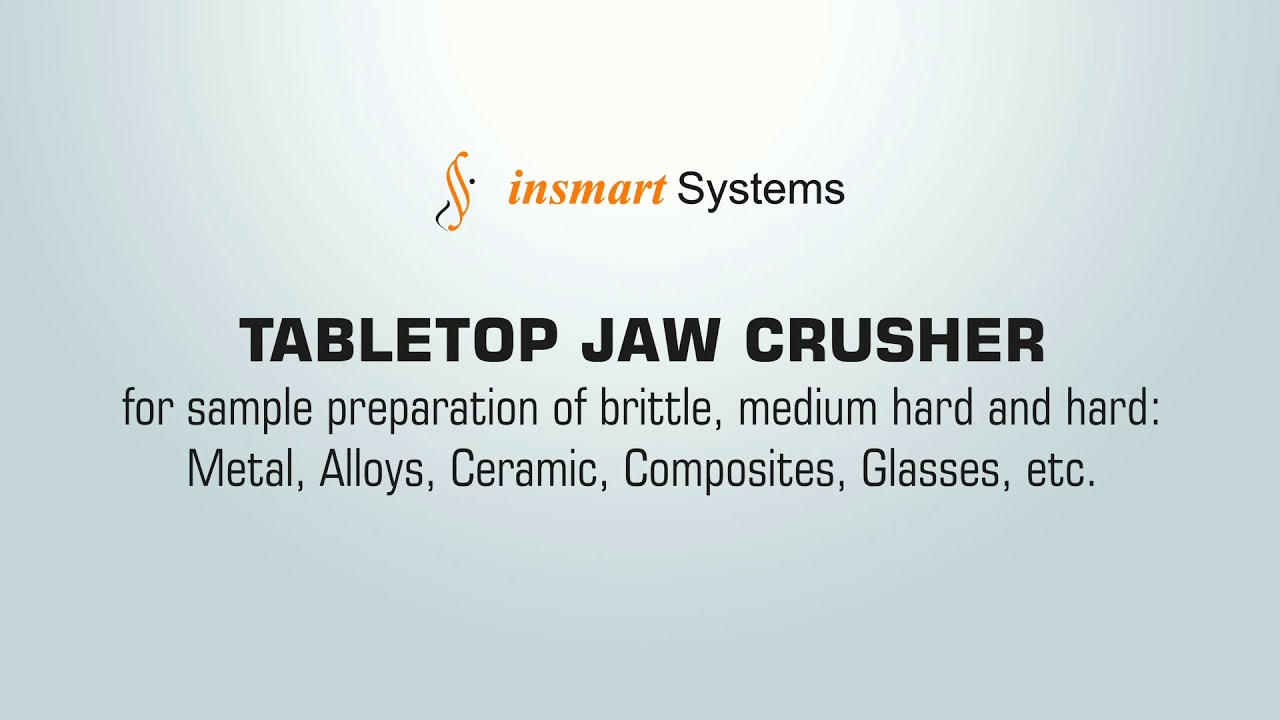 Insmart Systems Tabletop Jaw Crusher for Metals, Alloya, Ceramic ...