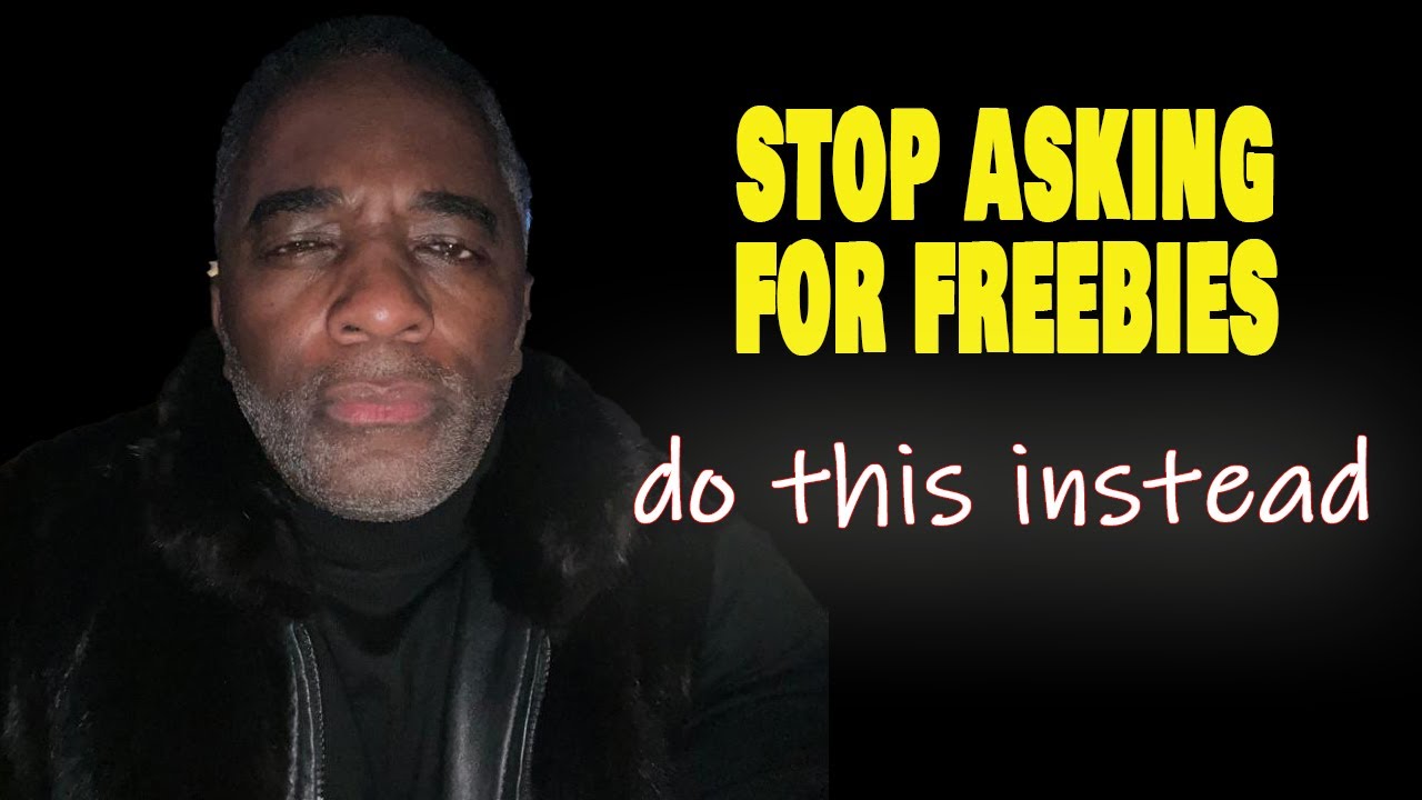 Stop Asking For Freebies And Do This Instead - YouTube