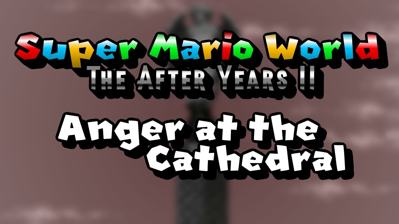 SMW The After Years II OST - Anger at the Cathedral - YouTube