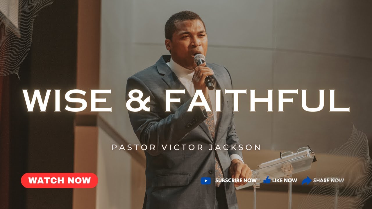 Wise & Faithful | Pastor Victor Jackson | Midweek Bible Study - YouTube