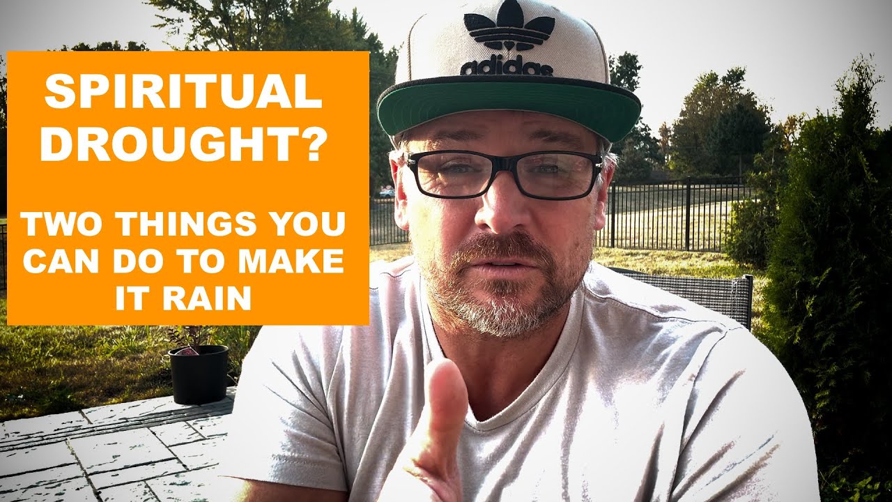 Spiritual Drought? (Two Things to Do for Spiritual RAIN) - YouTube