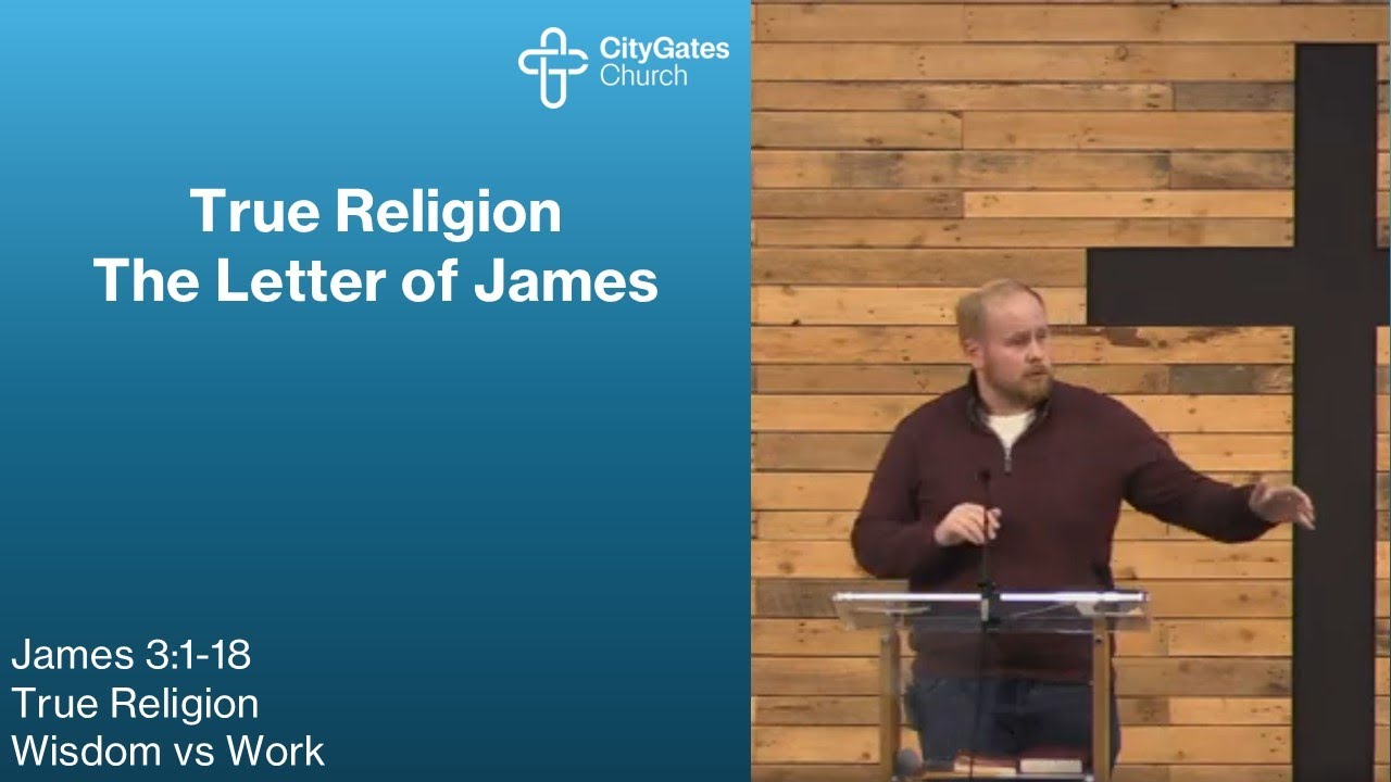 True Religion ... Wisdom vs Work - James 3:1-18 - YouTube