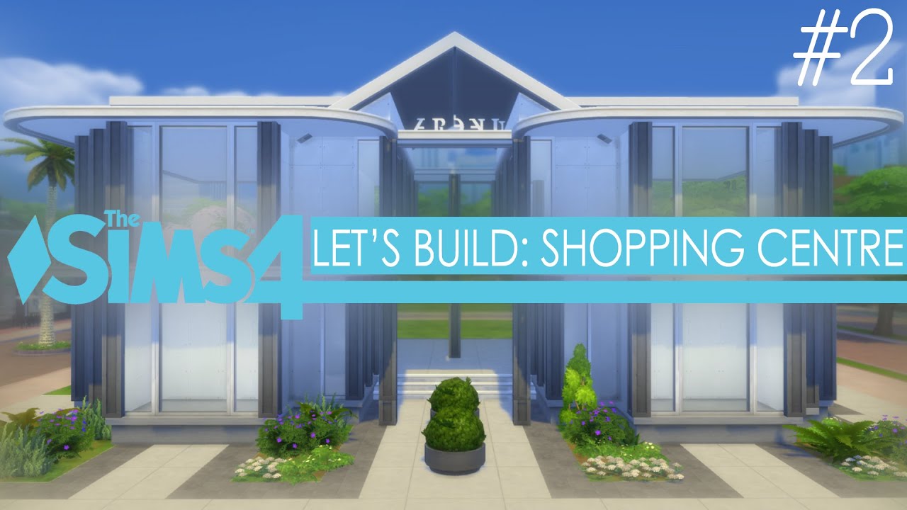 The Sims 4 - Let's Build a Shopping Centre - Part 2 - YouTube