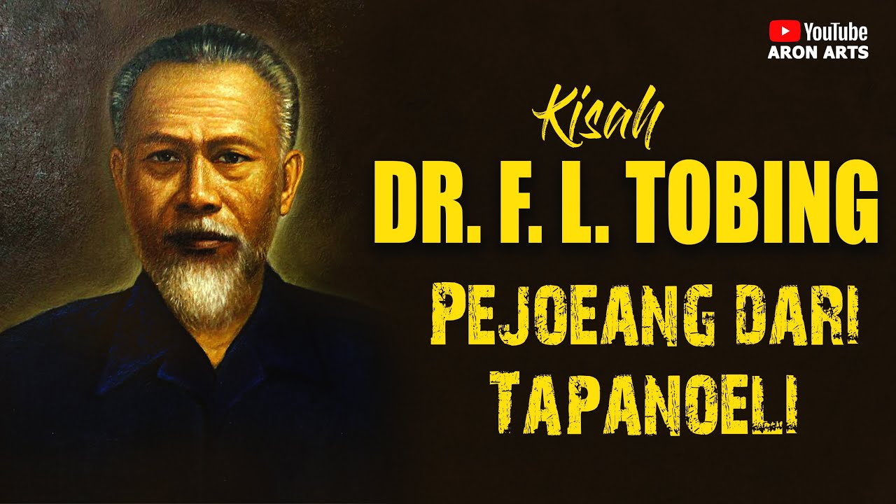 DR. F. L. TOBING - Pejoeang Dari Tapanoeli - YouTube