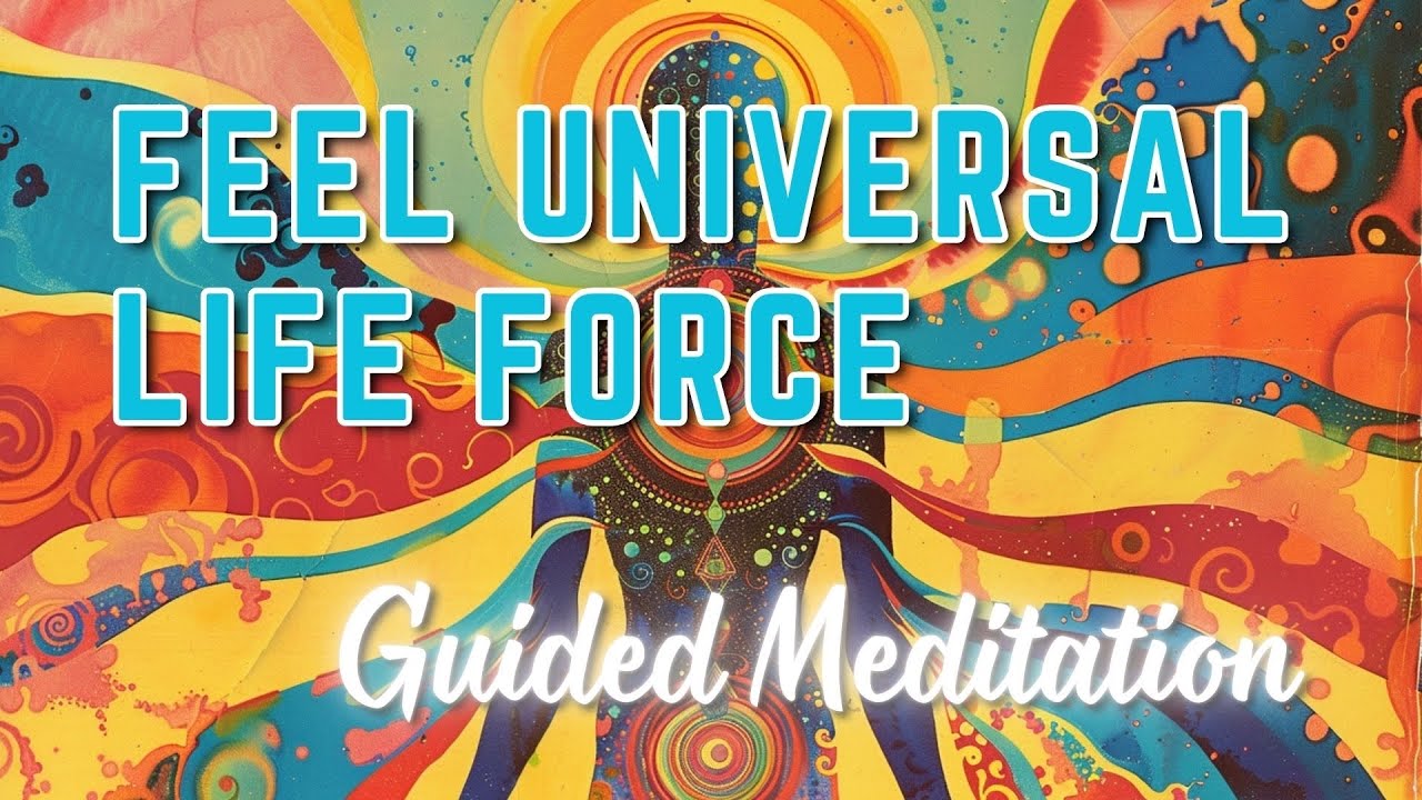Guided Meditation: Feel Universal Life Force - YouTube