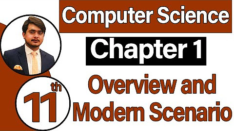 11th Class Computer Science Chapter 1 - Overview & Modern Scenario - ICS Computer Part 1 Chapter ...