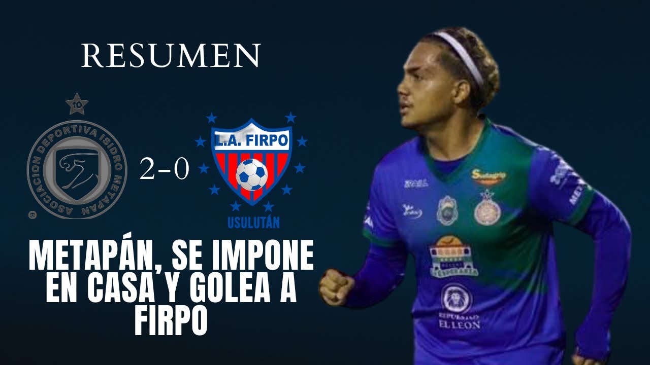 Metapán vuelve a la senda de la victoria | Resumen Metapan 2-0 Firpo ...