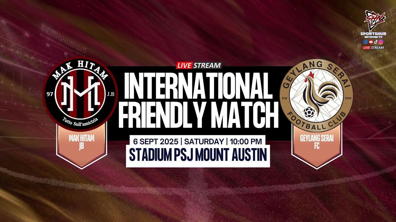 INTERNATIONAL FRIENDLY MATCH | MAK HITAM JB FC VS GEYLANG SERAI FC ...